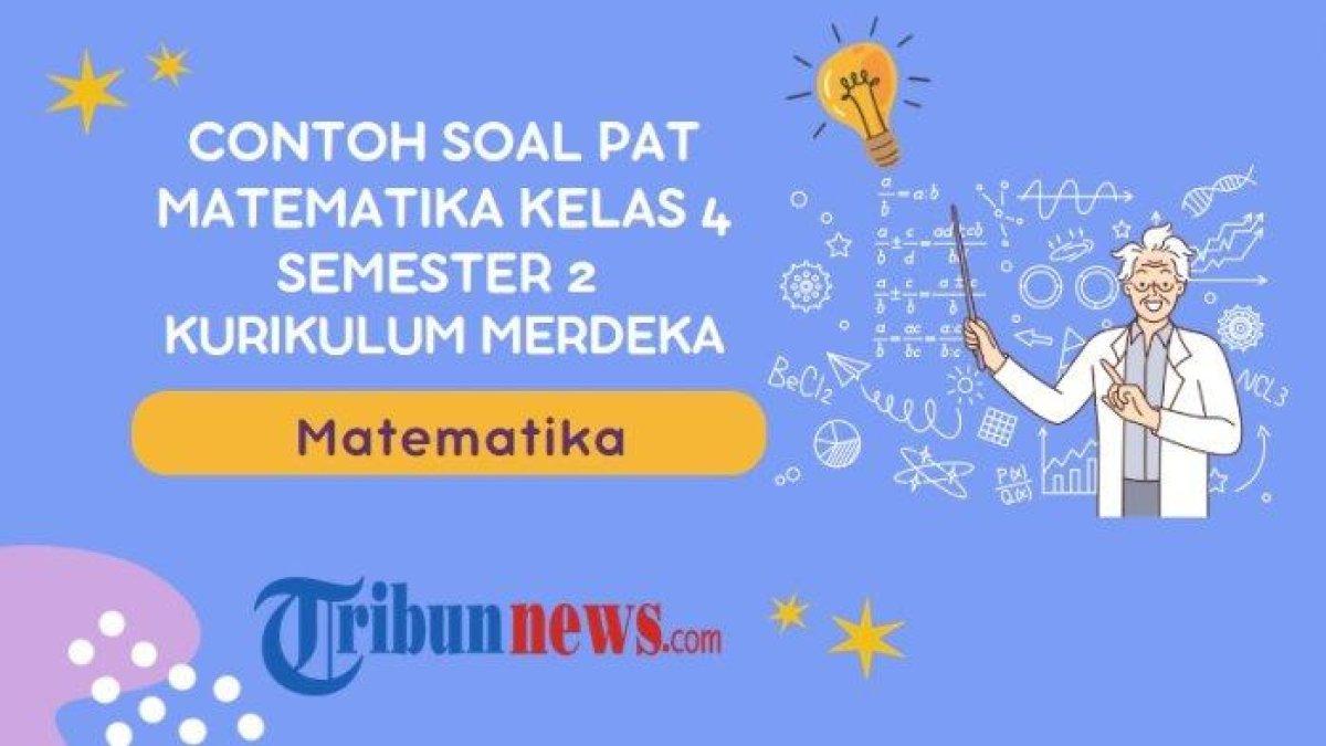 Kunci Jawaban 35 Soal PAT Matematika Kelas 4 SD Semester 2, Kurikulum Merdeka, Sumatif Akhir ...