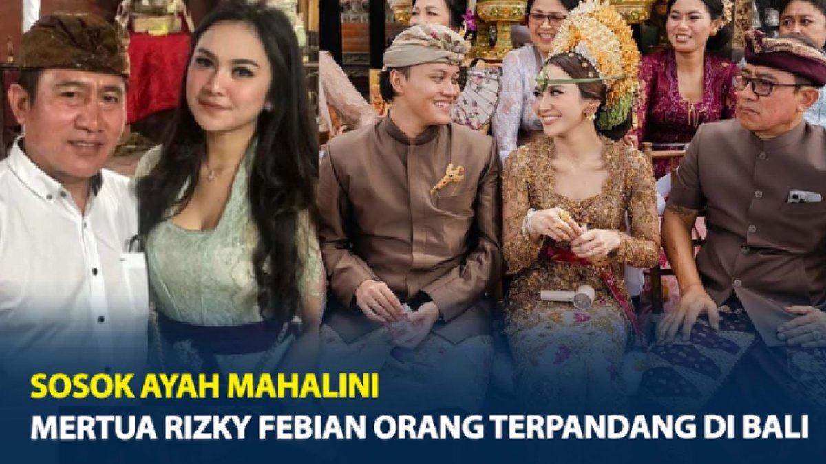Profil I Gede Suraharja Ayah Mahalini, Mertua Rizky Febian Ternyata Bukan Orang Sembarangan di ...