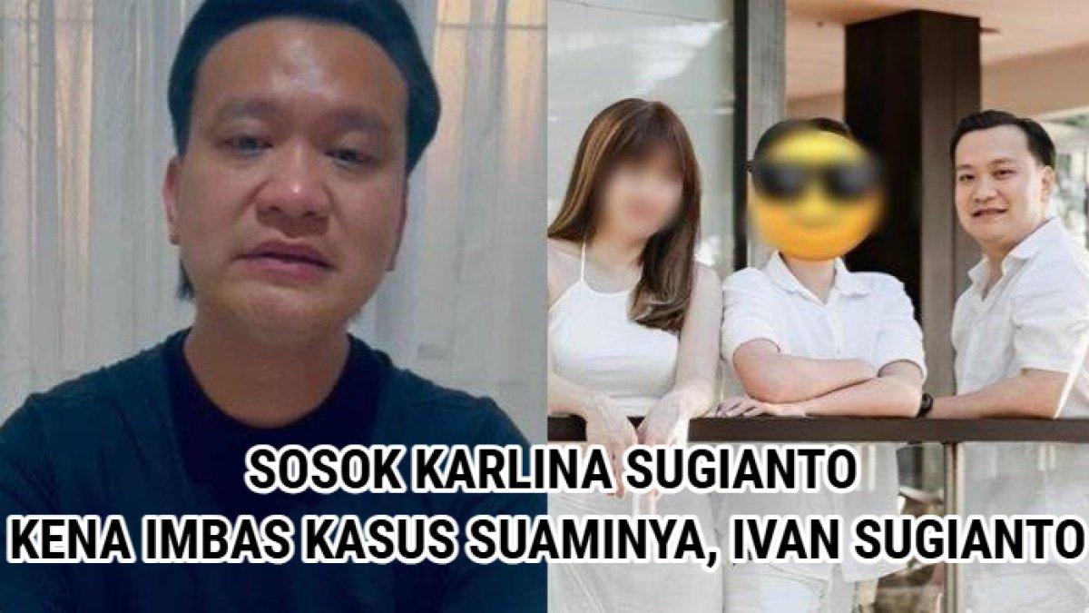 Siapa Karlina Sugianto? Istri Ivan Sugianto Pebisnis Surabaya Paksa ...