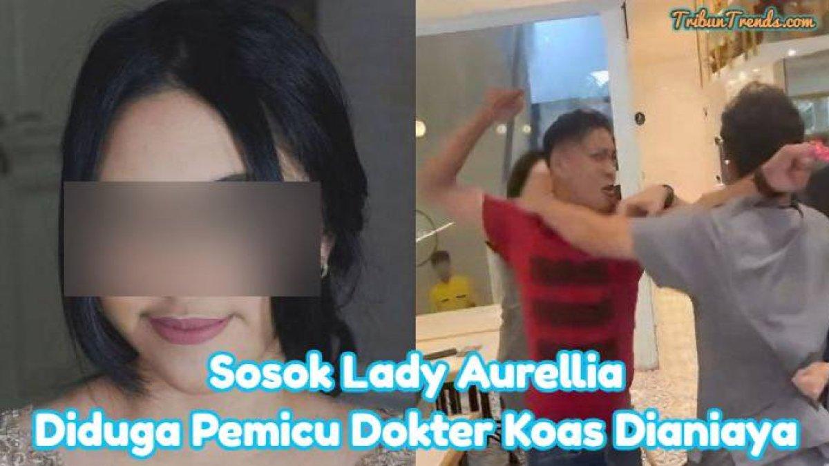Sosok Lady Aurellia, Diduga Penyebab Dokter Koas Unsri Dianiaya Sopir ...