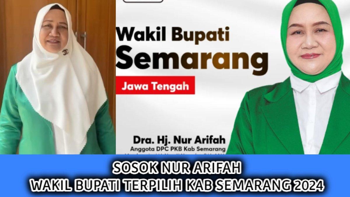 Sosok Nur Arifah, Wakil Bupati Terpilih Kab Semarang 2024, Dulu Seorang Kades, Hartanya Rp6,7 ...