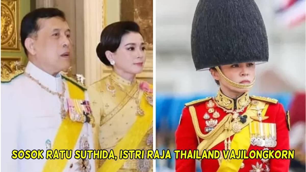 Mengenal Ratu Suthida, Istri Raja Vajiralongkorn dari Thailand, Suami ...