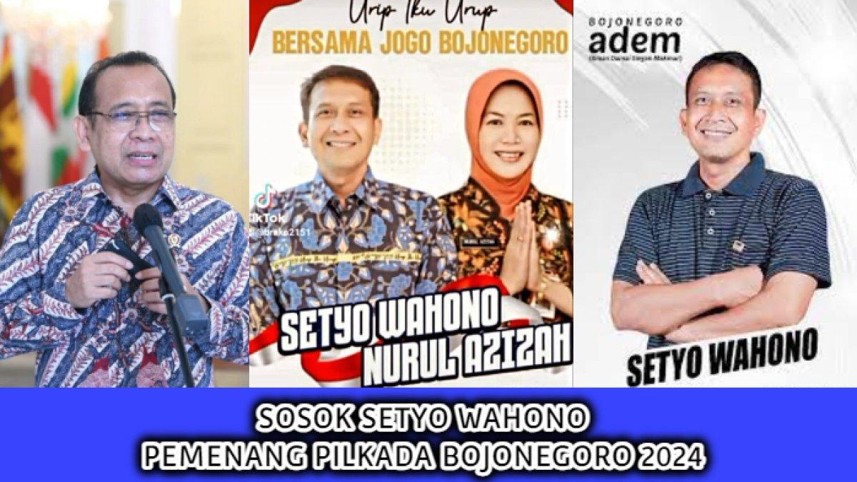Siapa Setyo Wahono? Adik Pratikno Jadi Bupati Terpilh Bojonegoro 2024 ...