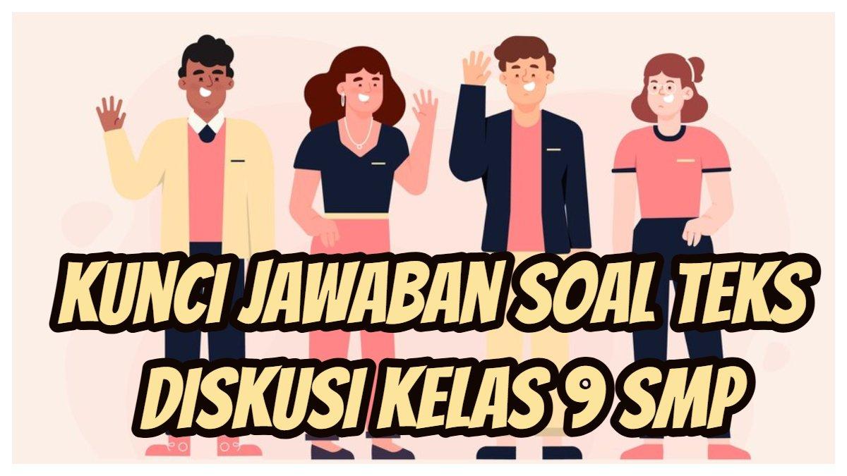 Yang Merupakan Ciri Utama dari Teks Diskusi Adalah? Kunci Jawaban Soal ...