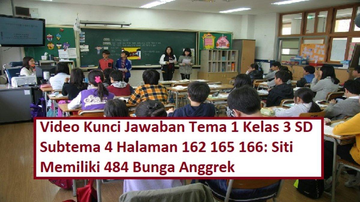 Video Kunci Jawaban Tema 1 Kelas 3 SD Subtema 4 Halaman 162 165 166: Siti Memiliki 484 Bunga ...