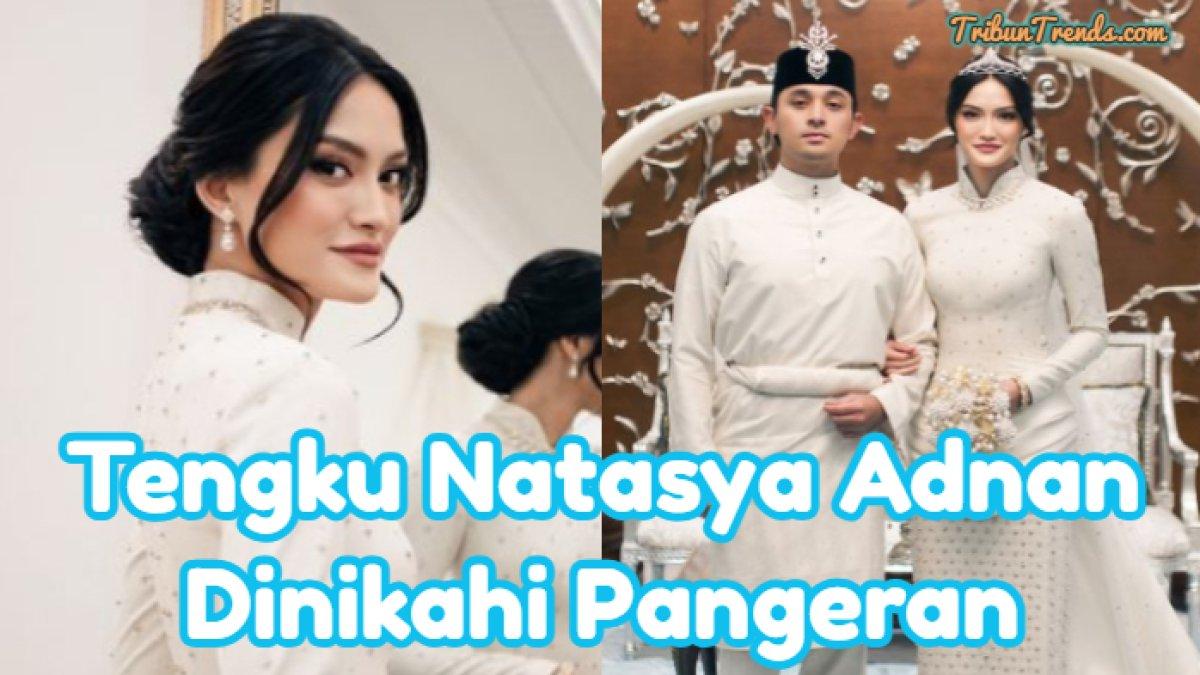 Tengku Natasya Adnan Gadis Keturunan Indonesia Resmi Dinikahi Pangeran ...