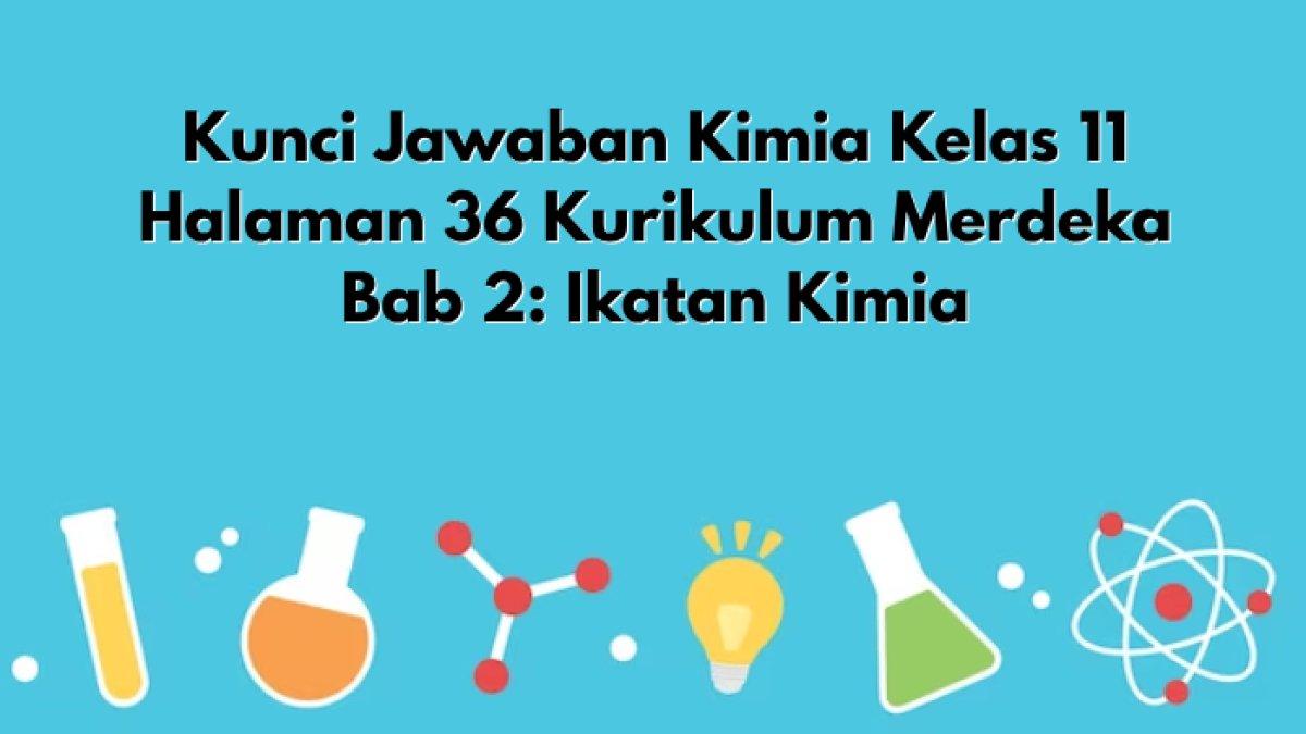 'Tentukan Kecenderungan Atom-atom' Kunci Jawaban Kimia Kelas 11 Halaman 36 Kurikulum Merdeka ...