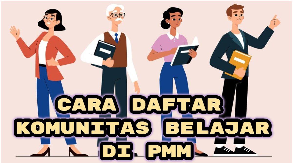 Lihat Info Lengkap dan Cara Daftarkan Komunitas Belajar di PMM 2024 ...