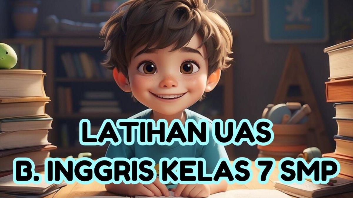 Kunci Jawaban Contoh Soal UAS Bahasa Inggris Kelas 7 SMP: Please ...