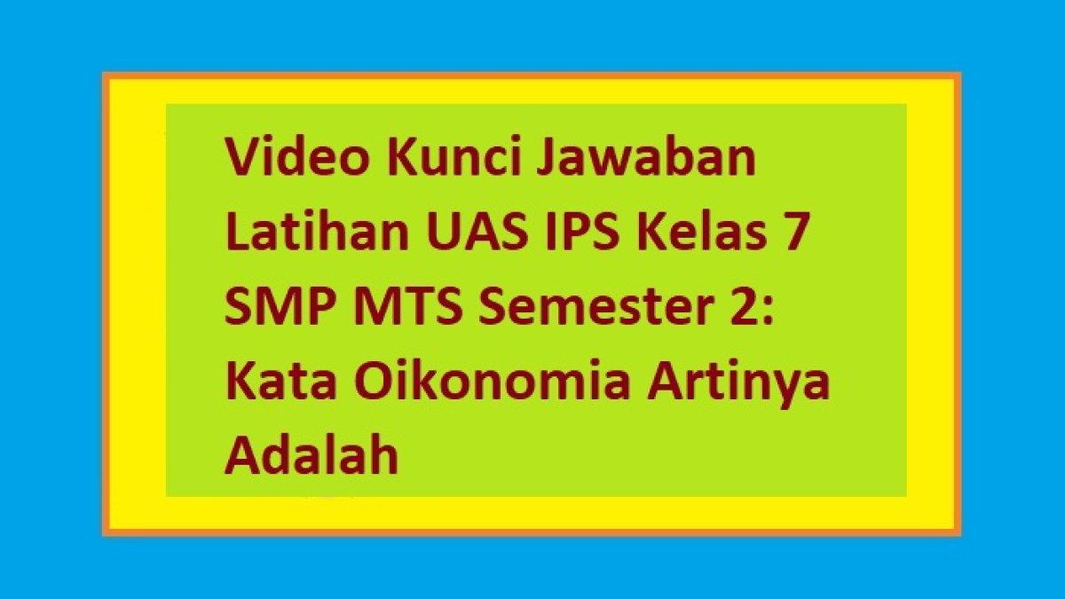 Video Kunci Jawaban Latihan UAS IPS Kelas 7 SMP MTS Semester 2: Kata Oikonomia Artinya Adalah ...