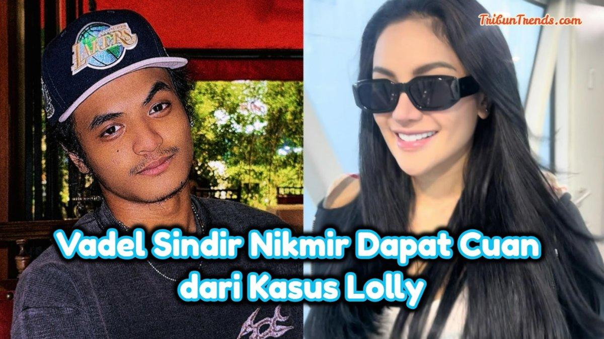 Vadel Badjideh Sindir Cuan Nikita Mirzani dari Konten Kasus Lolly: Gembar-gembor Sana Sini ...