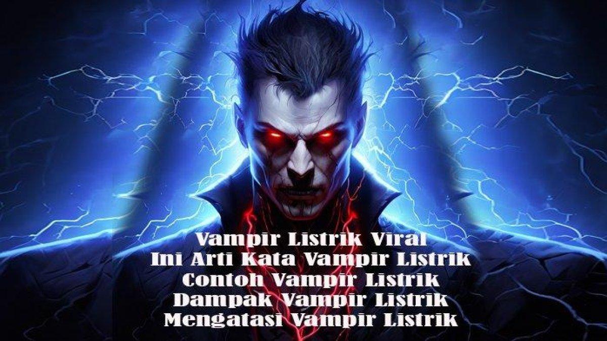 Apa Arti Vampir Listrik Istilah Viral TikTok? Sering Muncul di Rumah ...