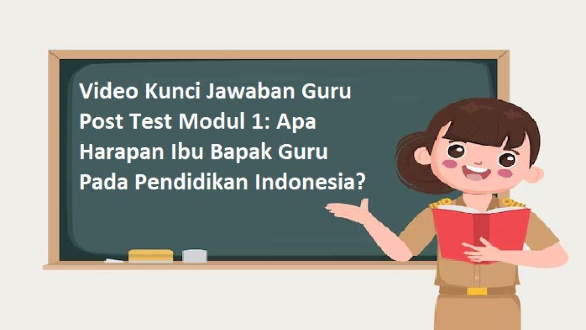 Video Kunci Jawaban Guru Post Test Modul 1: Apa Harapan Ibu Bapak Guru ...