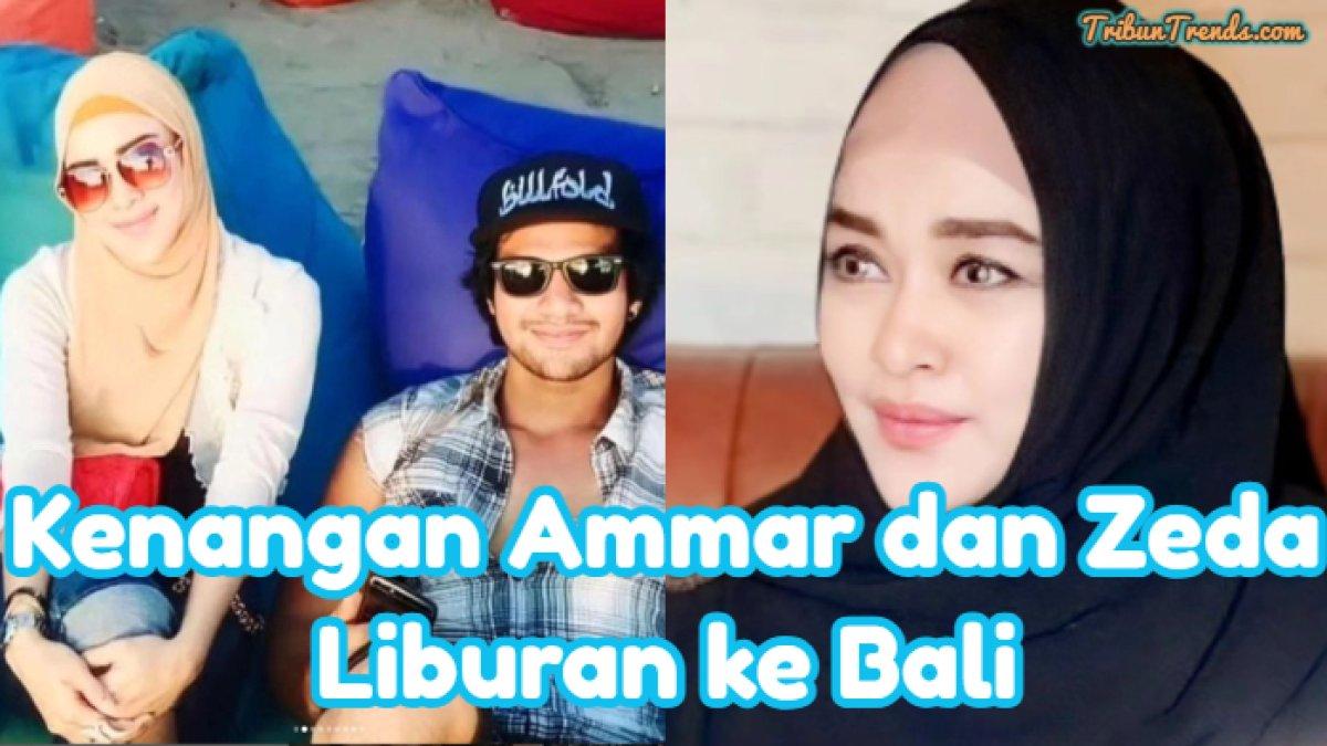 7 Fakta Kedekatan Ammar Zoni dengan Zeda Salim, Liburan Bareng ke Bali ...