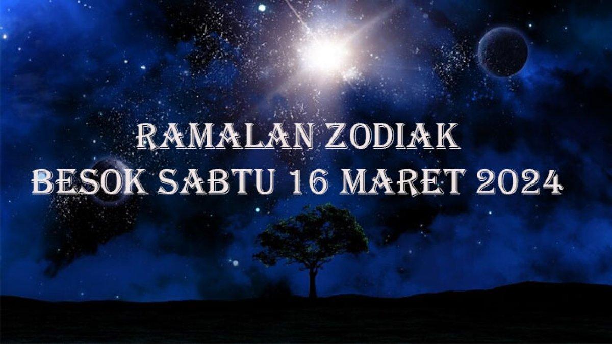 Ramalan Zodiak Besok Sabtu 16 Maret 2024: Gemini Pakai Putih Biar Hoki, Scorpio Dapat Kabar Baik ...