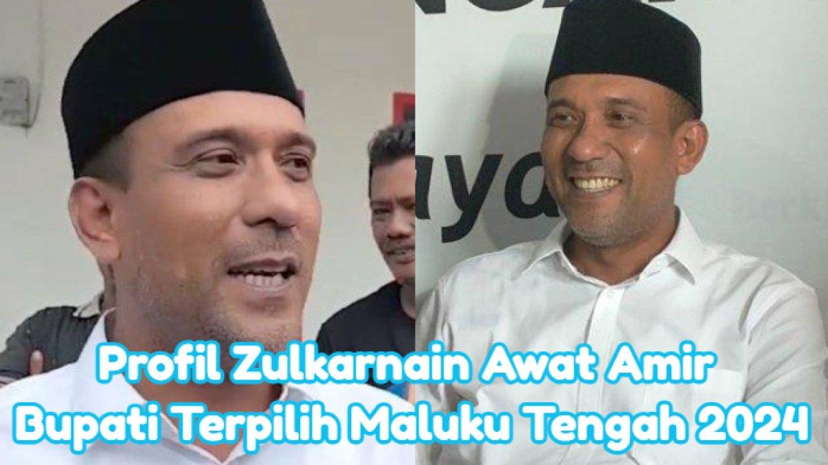 Profil Zulkarnain Awat Amir, Bupati Terpilih Maluku Tengah 2024, Mantan ...