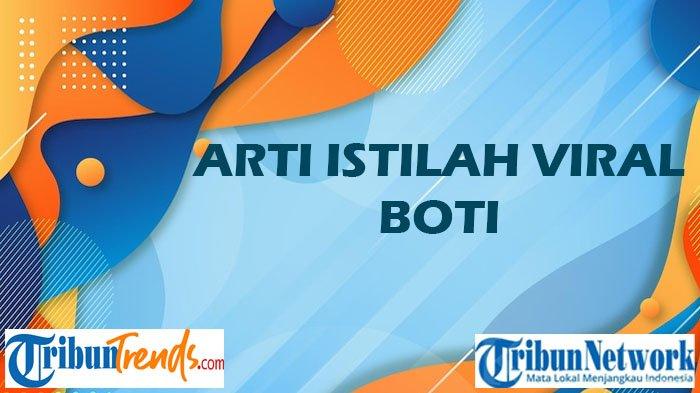 Apa Arti Kata Boti? Istilah Ini Kerap Muncul di Konten Video TikTok dan ...