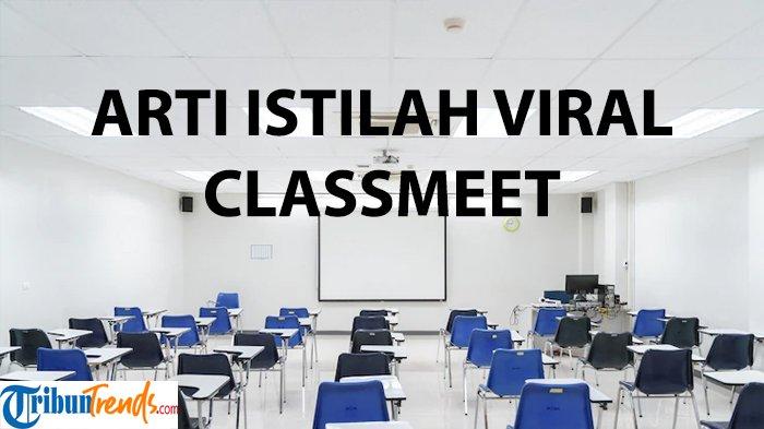 Apa Arti Classmeet, Istilah Viral di TikTok? Kata Ini Kerap Dipakai ...