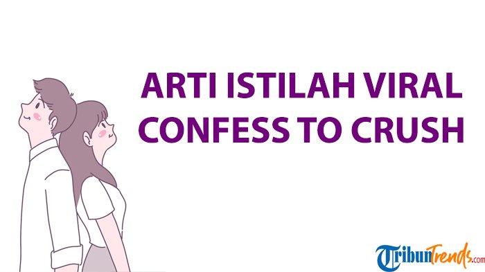 Apa Arti Confess to Crush, Istilah Viral di TikTok? Kata Ini Kerap ...