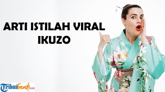 Apa Arti Ikuzo, Istilah Viral di TikTok? Kata Bahasa Jepang Populer di ...