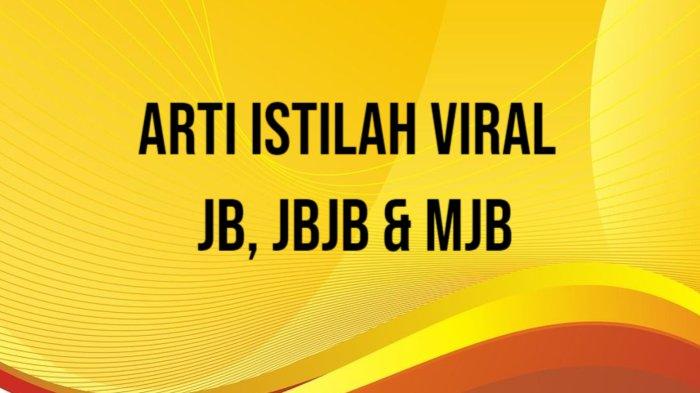 Apa Arti JB, JBJB dan MJB Istilah Viral di TikTok & Twitter? Populer Dipakai Generasi Millenial ...