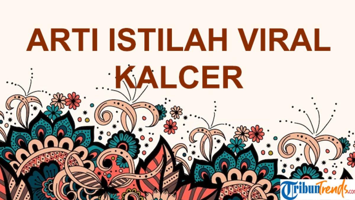 Apa Arti Kalcer, Istilah Viral di TikTok? Kata Populer Ini Kerap ...