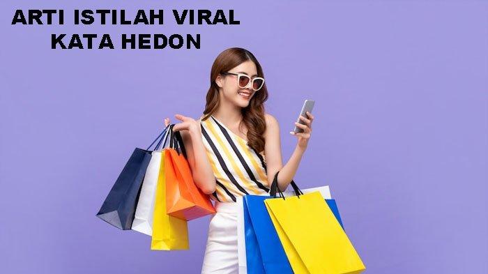 Apa Arti Kata Hedon? Istilah Viral di TikTok, Instagram hingga Twitter ...