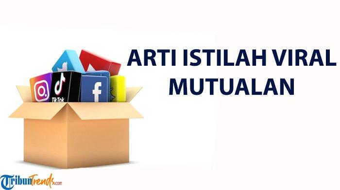 Apa Arti Mutualan, Istilah Viral di TikTok? Kata Populer Ini Kerap Digunakan Warganet di Medsos ...
