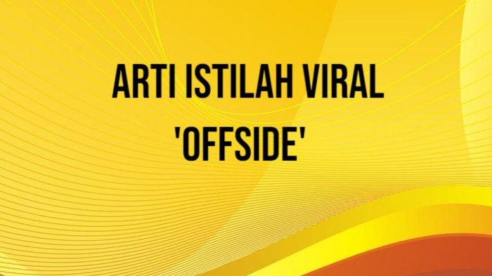 Apa Arti Offside Istilah Viral di TikTok? Bahasa Gaul Kerap Dipakai ...