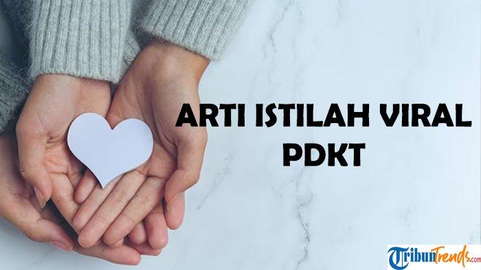 Apa Arti PDKT, Istilah Viral di TikTok? Bahasa Percintaan Ini Kerap ...