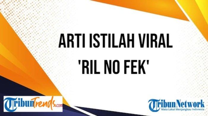 Apa Arti Ril No Fek Istilah Viral di TikTok & Twitter? Kerap Dipakai ...