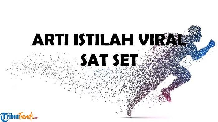 Apa Arti Sat Set, Istilah Viral di TikTok? Kata Populer yang Kerap Juga ...