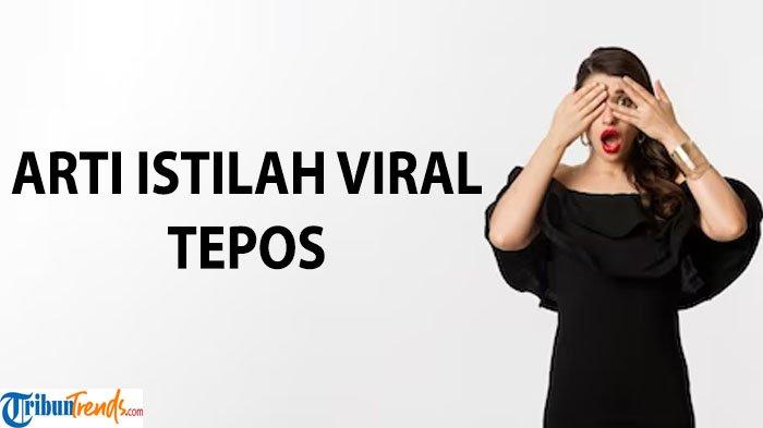 Apa Arti Tepos, Istilah Viral di TikTok? Kata Populer Kerap Dipakai ...