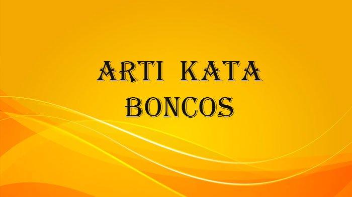 Apa Arti Boncos Istilah Viral TikTok? Sering Dipakai Anak Muda di ...