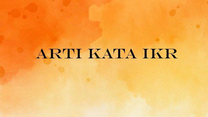 Apa Arti IKR Istilah Viral TikTok? Bahasa Gaul Generasi Z Hobi Pakai ...