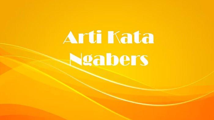 Apa Arti Ngabers Istilah Viral TikTok? Sering Digunakan untuk Menyapa ...