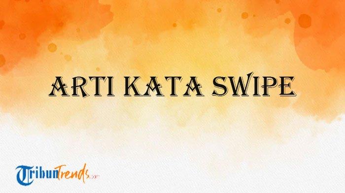 Apa Arti Swipe Istilah Viral TikTok? Muncul di FYP karena Lagu Aku Ada Type Milik Alif Alias ...