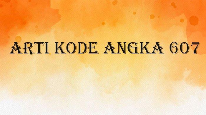 Apa Arti 607 Istilah Viral TikTok? Cocok Dikirim ke Pacar, Cek Pula ...