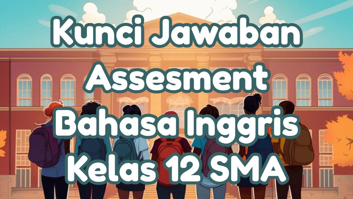 Kunci Jawaban Soal Assesment Bahasa Inggris Kelas 12 Semester 1 Unit 2 Argumentative Text: E ...