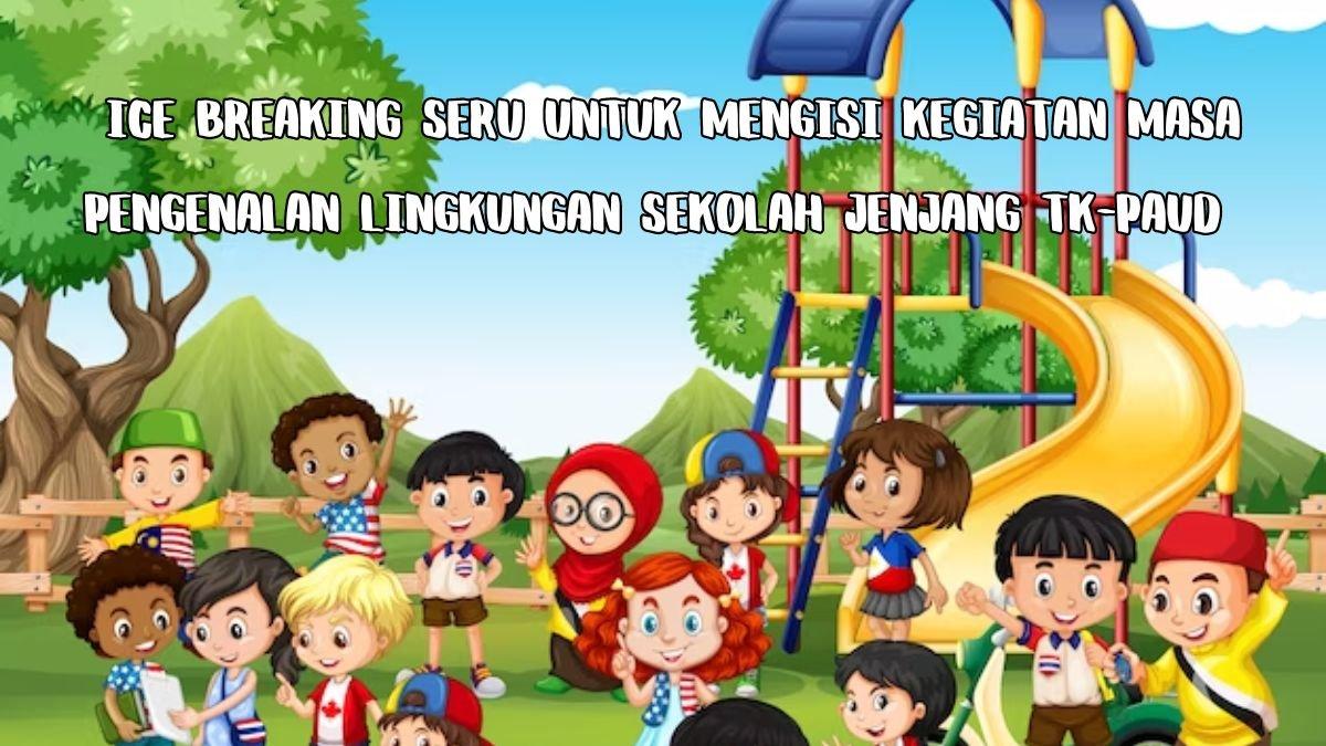 16 Rekomendasi Ice Breaking Seru Untuk Kegiatan Masa Pengenalan ...