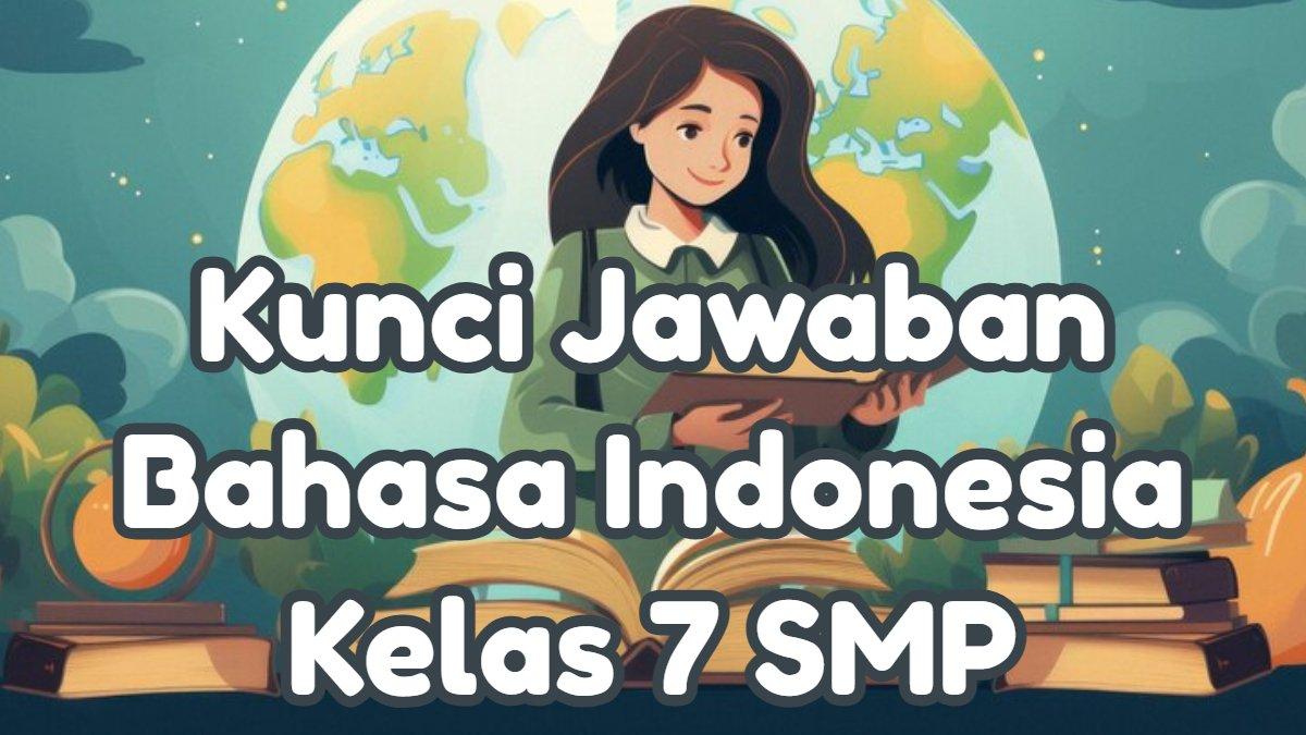 Kunci Jawaban 50 Soal UAS PAS SAS Bahasa Indonesia Kelas 7 SMP / MTs Semester 1 - TribunTrends.com