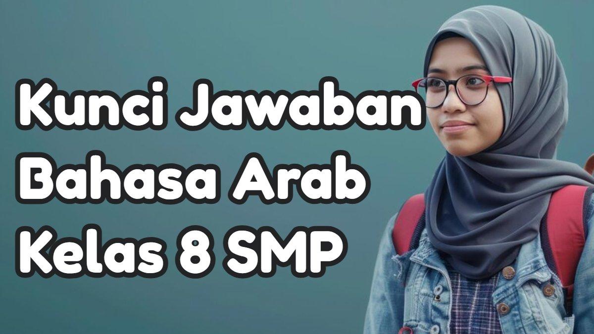 Kunci Jawbaan 40 Soal PTS PAS UAS Bahasa Arab Kelas 8 SMP / MTs Semester 1 - TribunTrends.com