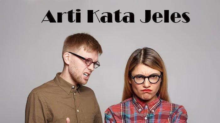 Apa Arti Jeles Istilah Viral TikTok? Plesetan dari Kata Bahasa Inggris, Ternyata Ini Maknanya ...