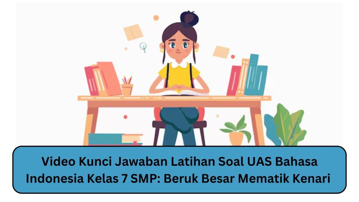 Video Kunci Jawaban Latihan Soal UAS Bahasa Indonesia Kelas 7 SMP: Beruk Besar Mematik Kenari ...