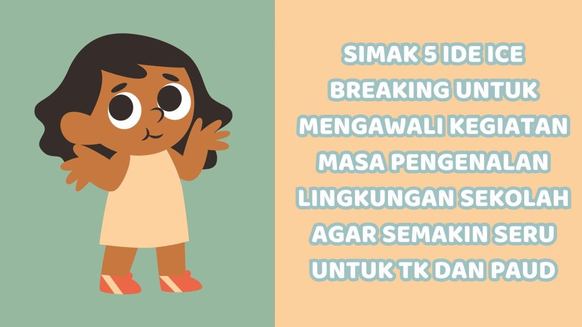5 Ide Ice Breaking Untuk Mengawali Kegiatan Masa Pengenalan Lingkungan ...