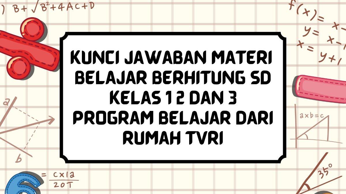 Kunci Jawaban Materi Belajar Berhitung SD Kelas 1 2 dan 3 Program ...