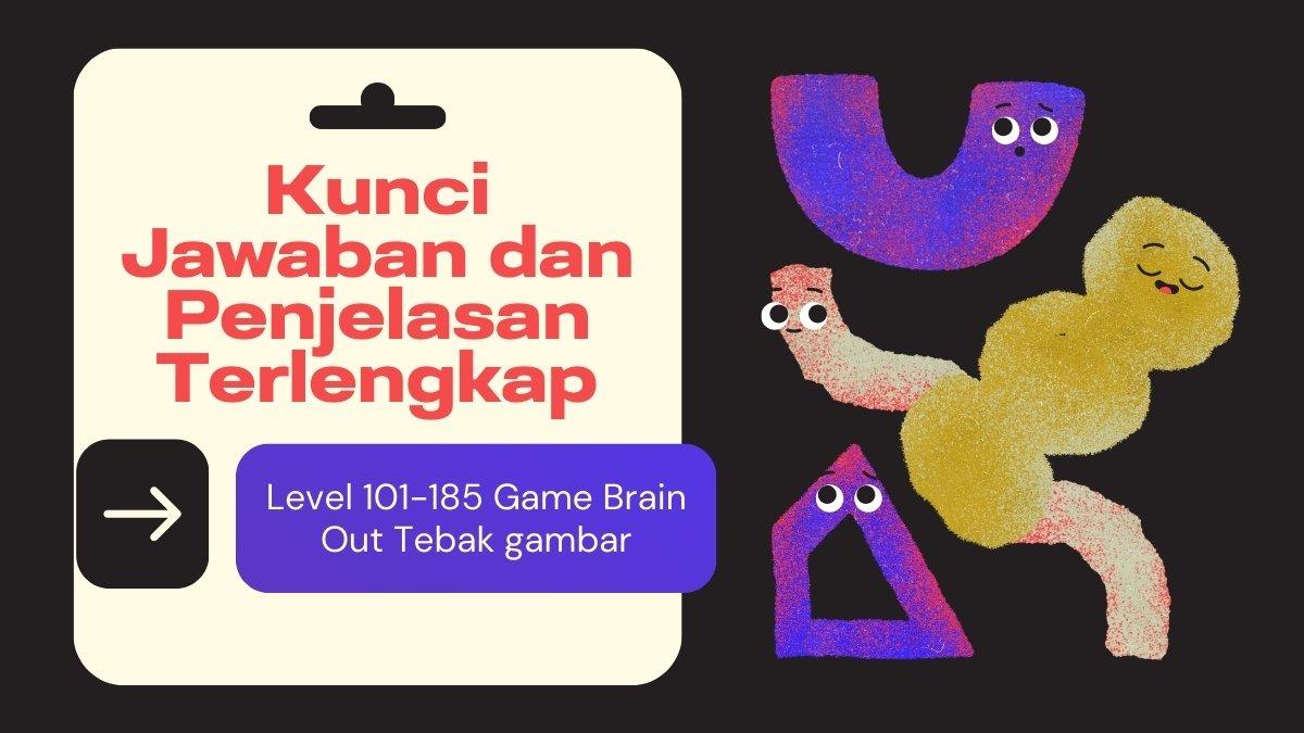 Kunci Jawaban dan Penjelasan Terlengkap Level 101-185 Game Brain Out ...