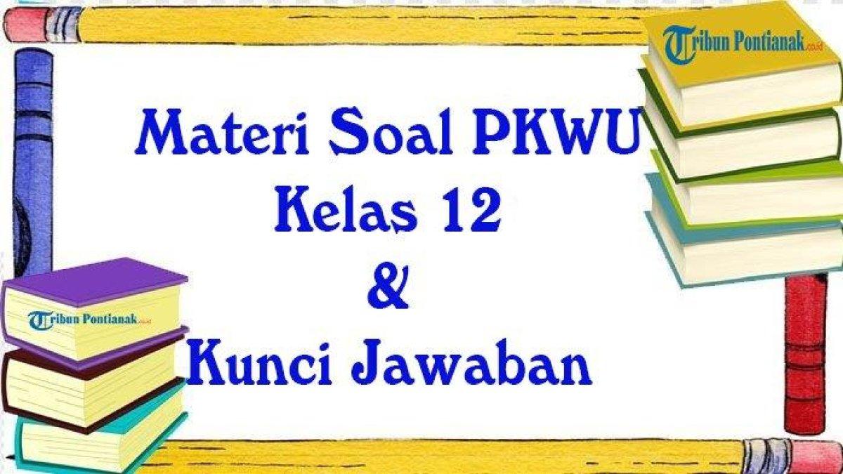 25 Kunci Jawaban Soal PKWU Panduan Belajar Menghadapi Ujian Sekolah ...