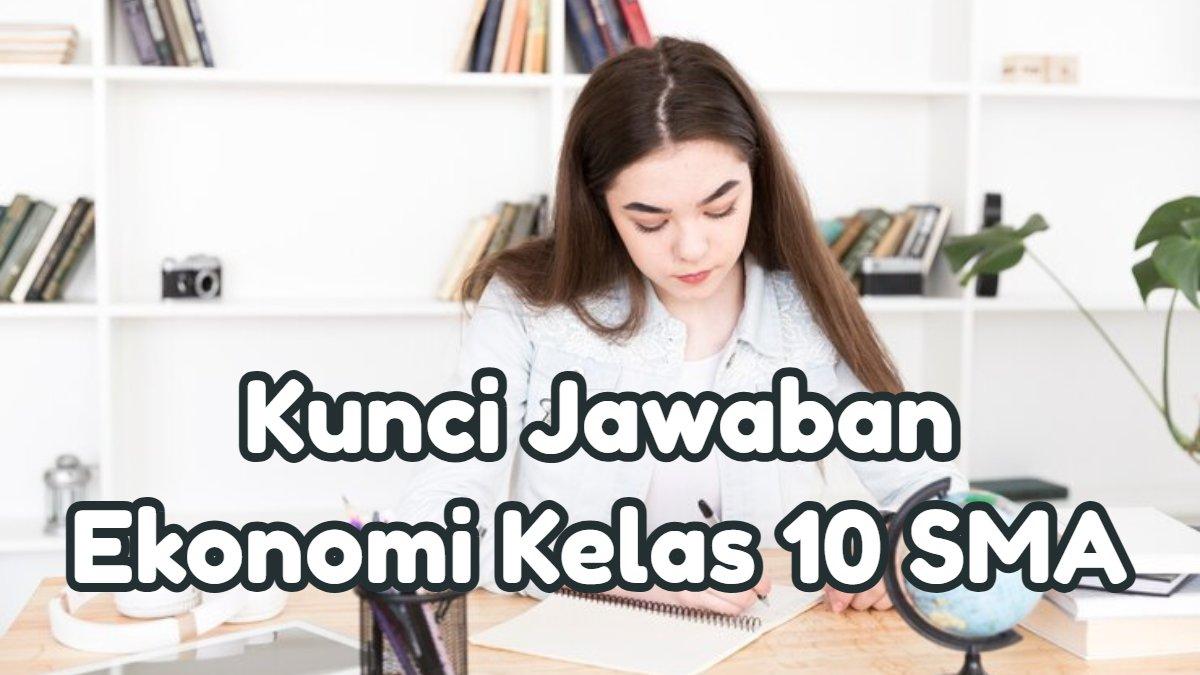 Kunci Jawaban 15 Soal Ekonomi Kelas 10 SMA Semester 2 Kurikulum Merdeka, Konsep Pasar Ekonomi ...