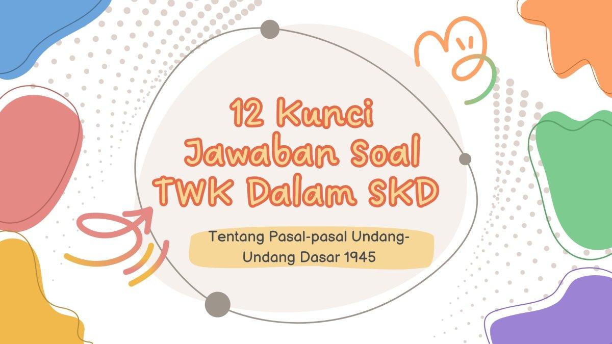 12 Kunci Jawaban Soal TWK Dalam SKD Tentang Pasal-pasal Undang-Undang Dasar 1945 - Halaman all ...